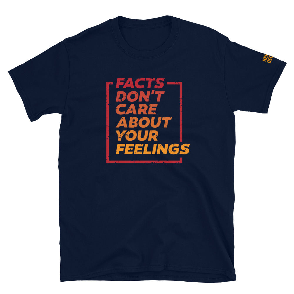 Facts Don't Care About Your Feelings T-Shirt – Rebel Decal